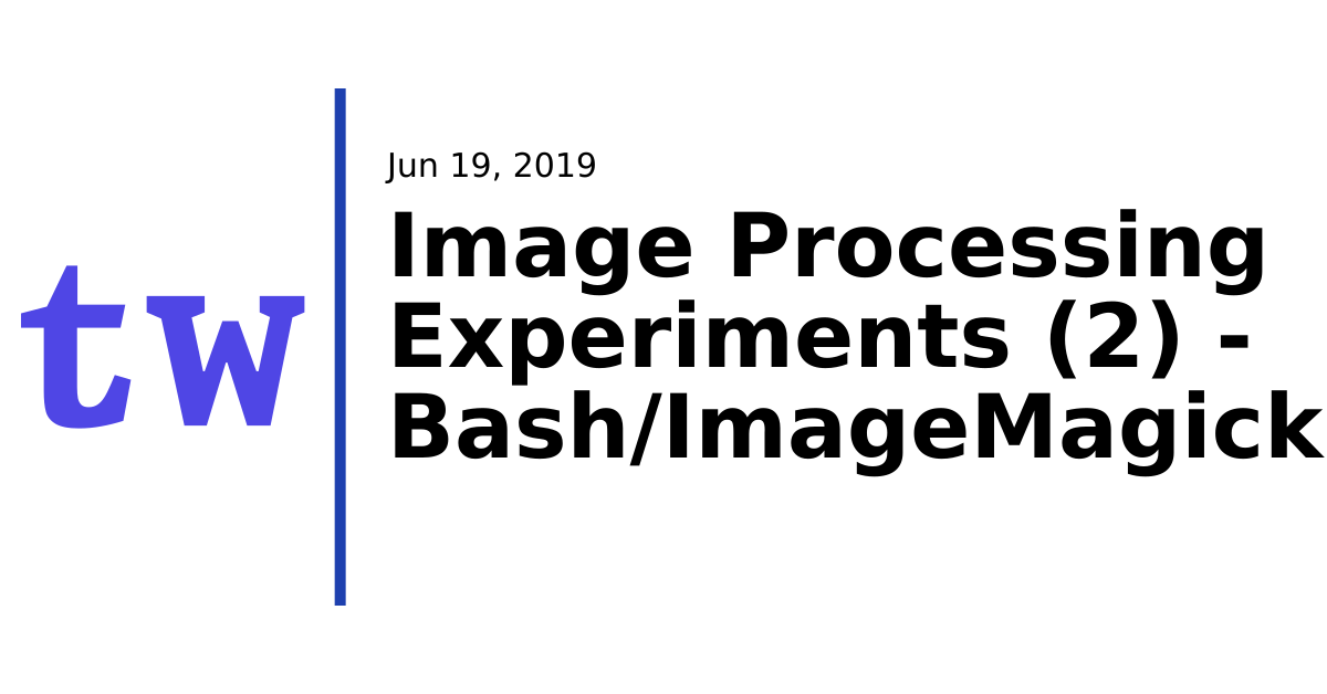 Tobias Watzek - Image Processing Experiments (2) - Bash/ImageMagick
