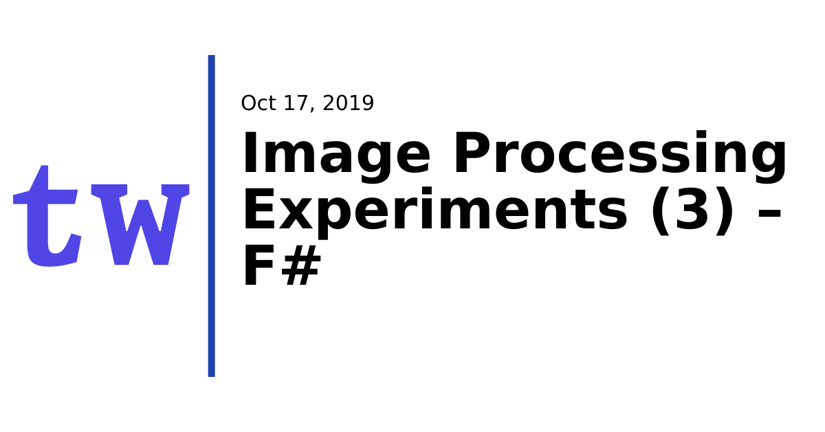 Tobias Watzek - Image Processing Experiments (3) – F#